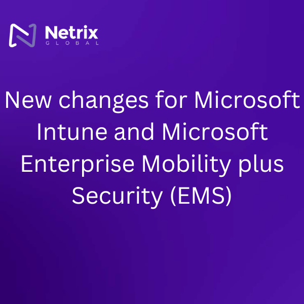 New changes for Microsoft Intune and Microsoft EMS