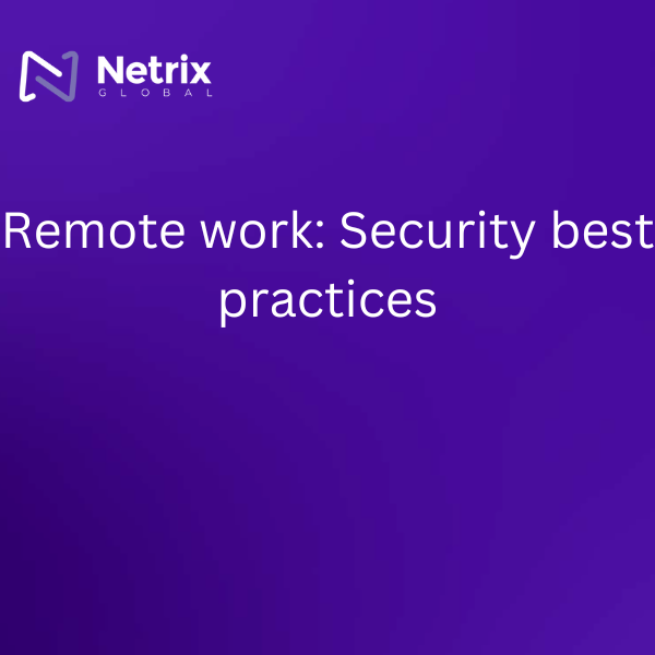 Remote work: Security best practices - Netrix Global